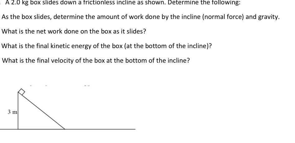 Solved A 2.0 kg box slides down a frictionless incline as | Chegg.com