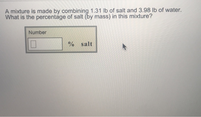 Solved A mixture is made by combining 1.31 lb of salt and | Chegg.com