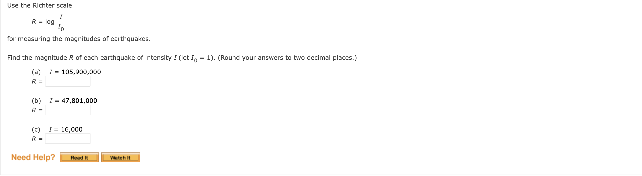 Solved Use the Richter scale R=logI0I for measuring the | Chegg.com