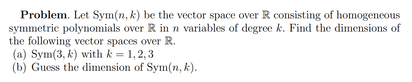 Solved Problem. Let Sym(n,k) be the vector space over R | Chegg.com