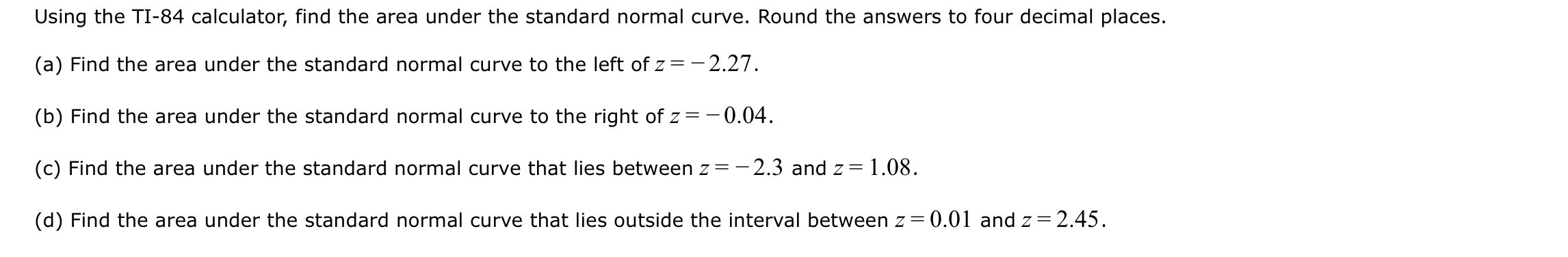 Solved Using the TI-84 ﻿calculator, find the area under the | Chegg.com