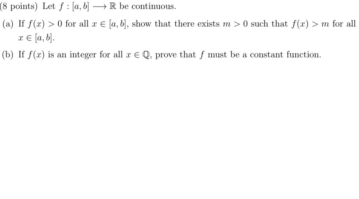 Solved 8 points) Let f:[a,b] R be continuous. (a) If f(x)>0 | Chegg.com
