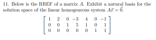 Solved 11. Below is the RREF of a matrix A. Exhibit a | Chegg.com