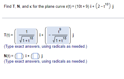 Solved Find T,N, ﻿and κ ﻿for the plane curve | Chegg.com