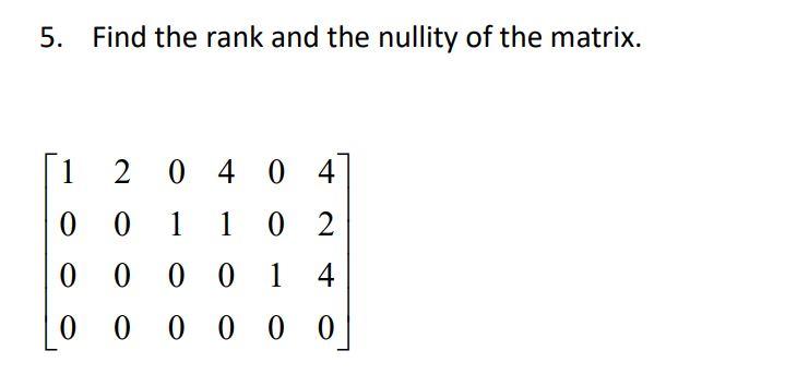 Solved 5. Find the rank and the nullity of the matrix. | Chegg.com