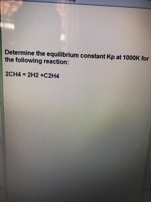 Solved Determine the equilibrium constant Kp at 1000K for | Chegg.com