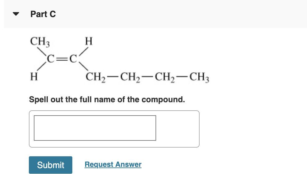 Solved Part A H CH3 – CH2 C=C H CH2 - CH2 - CH3 Spell out | Chegg.com