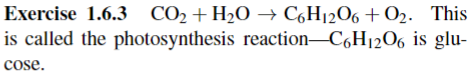 Solved Exercise 1.6.3 CO2+H2O→C6H12O6+O2. This is called the | Chegg.com