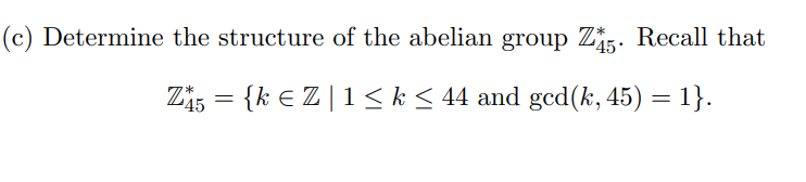 Solved (c) Determine the structure of the abelian group Z45. | Chegg.com