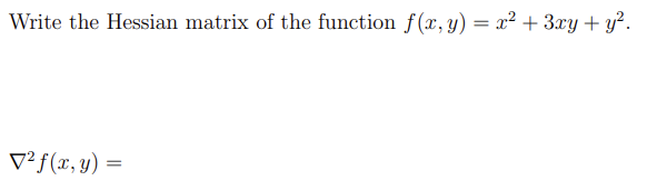 Solved Write The Hessian Matrix Of The Function