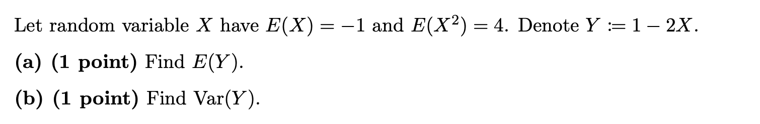 Solved Let random variable X have E(X)=−1 and E(X2)=4. | Chegg.com