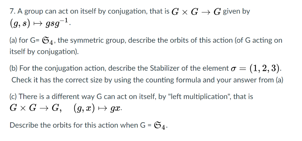 Solved 7. A group can act on itself by conjugation, that is | Chegg.com