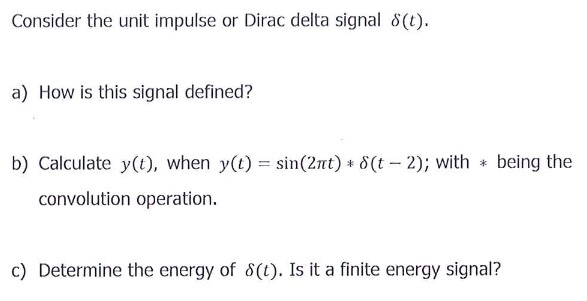 Solved Consider the unit impulse or Dirac delta signal delta | Chegg.com