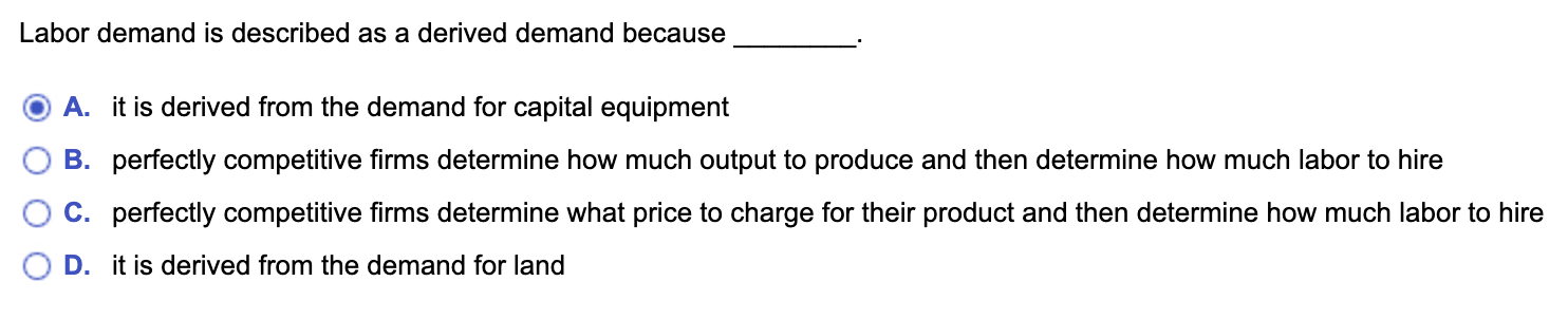 Solved Labor demand is described as a derived demand because | Chegg.com
