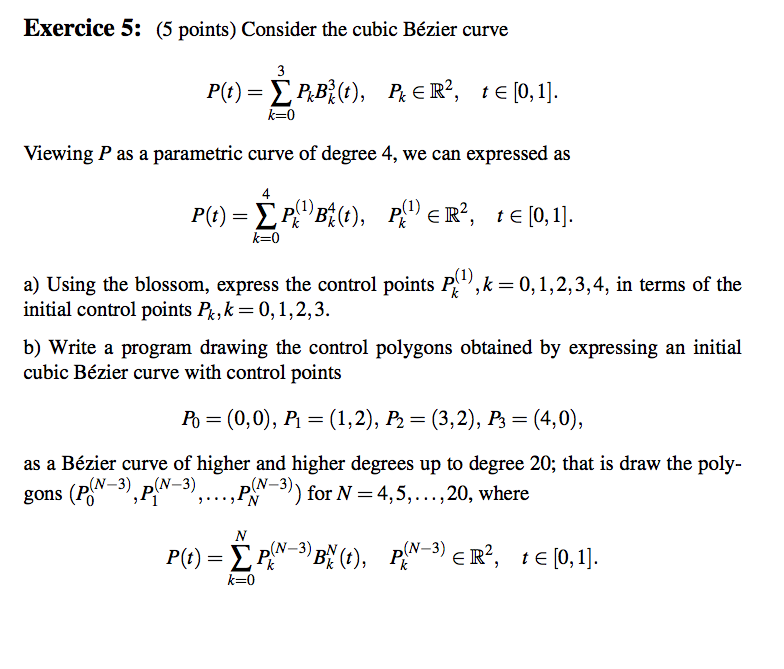 Solved Exercice 5: (5 points) Consider the cubic Bézier | Chegg.com Solved Exercice 5: (5 points) Consider the cubic Bézier | Chegg.com