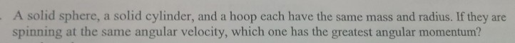 Solved - A solid sphere, a solid cylinder, and a hoop each | Chegg.com