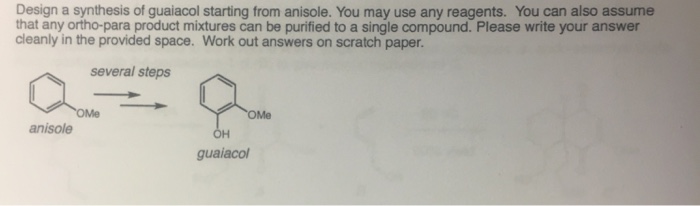 Solved Design a synthesis of guaiacol starting from anisole. | Chegg.com