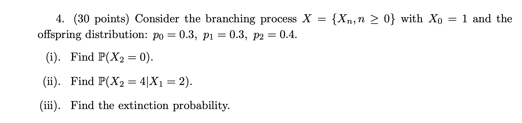 Solved = {Xn, n >0} with X0 = 1 and the Xo = = = = 4. (30 | Chegg.com