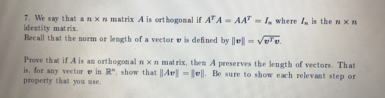 Solved 7. We say that a nxn matrix A is orthogonal if A? A = | Chegg.com