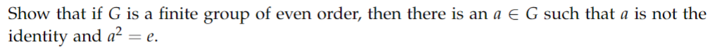 Solved Show that if G is a finite group of even order, then | Chegg.com