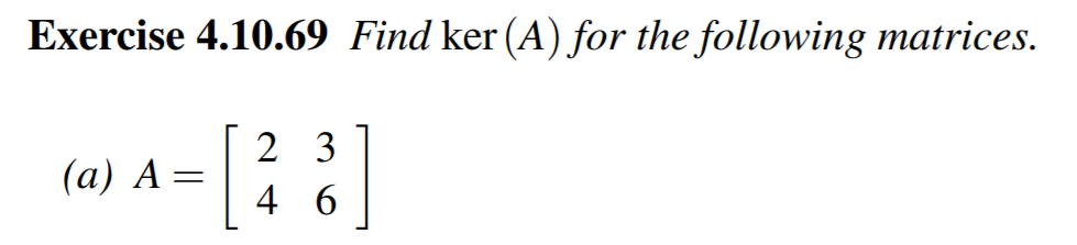 Solved Exercise 4.10.69 Find ker (A) for the following | Chegg.com