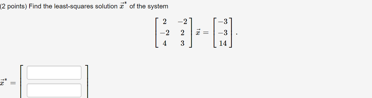 Solved (2 points) Find the least-squares solution X of the | Chegg.com