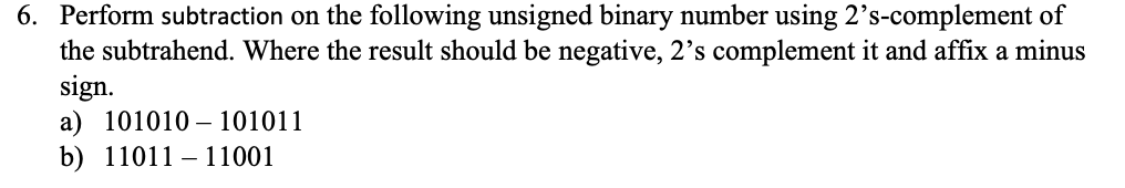 Solved 6. Perform subtraction on the following unsigned | Chegg.com