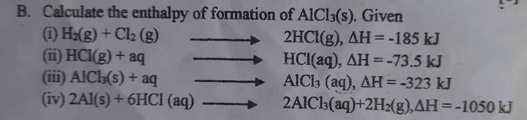 Solved B. Calculate the enthalpy of formation of AlCl3(s). | Chegg.com