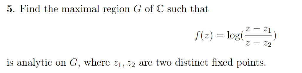 Solved 5. Find the maximal region G of C such that | Chegg.com