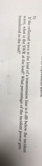 Solved 5) If the reflected wave at the load of a | Chegg.com