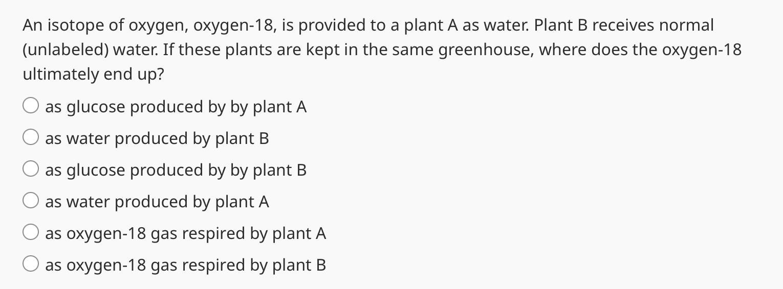 Solved An isotope of oxygen, oxygen- 18 , is provided to a | Chegg.com