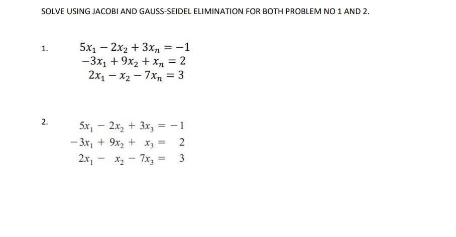 Solved SOLVE USING JACOBI AND GAUSS-SEIDEL ELIMINATION FOR | Chegg.com