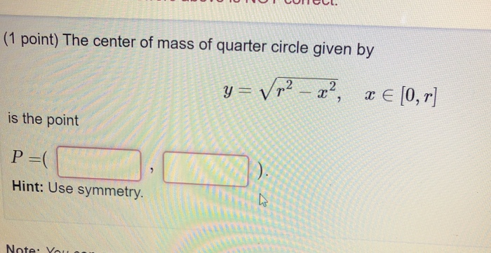 Solved (1 point) The center of mass of quarter circle given | Chegg.com