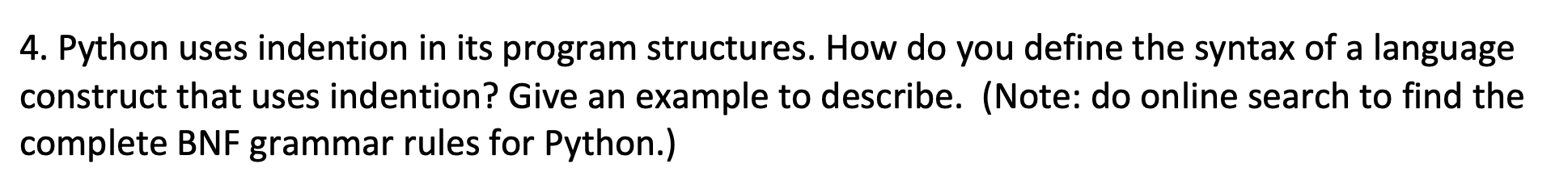 Solved 4. Python uses indention in its program structures. | Chegg.com