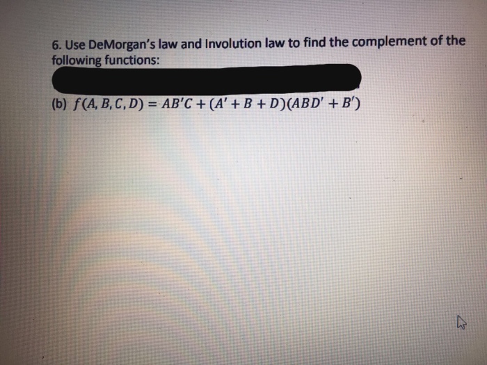 Solved Use DeMorgan's law and Involution law to find the | Chegg.com