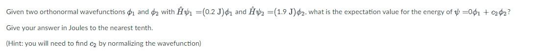 Solved Given two orthonormal wavefunctions ϕ1 and ϕ2 with | Chegg.com
