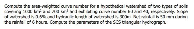 Solved Compute the area-weighted curve number for a | Chegg.com