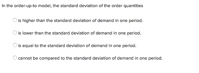 Solved In the order-up-to model, the standard deviation of | Chegg.com
