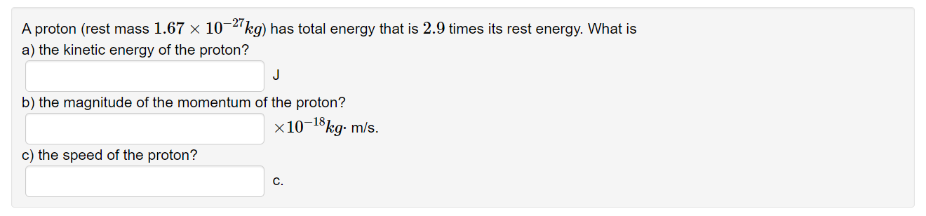 Solved A proton (rest mass 1.67 x 10-27 kg) has total energy | Chegg.com