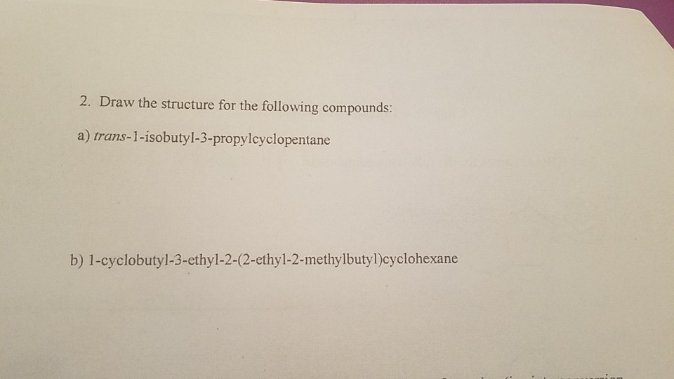 Solved 2. Draw the structure for the following compounds a) | Chegg.com