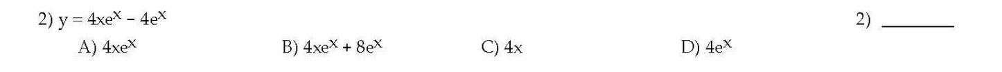 Solved 2) y = 4xex - 4ex A) 4xex B) 4xeX + 8ex C) 4x D) 4ex | Chegg.com