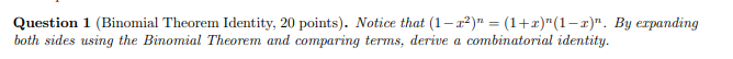 Solved Question 1 (Binomial Theorem Identity, 20 points). | Chegg.com