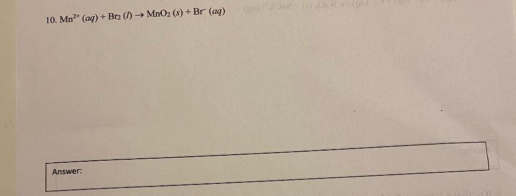 Solved DOW 10. Mn2+ (aq) + Br2 (1) MnO2 (s) + Br- (aq) | Chegg.com