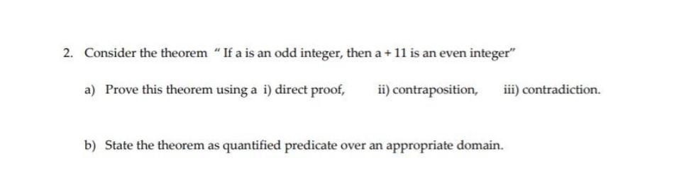 Solved 2. Consider the theorem "If a is an odd integer, then | Chegg.com