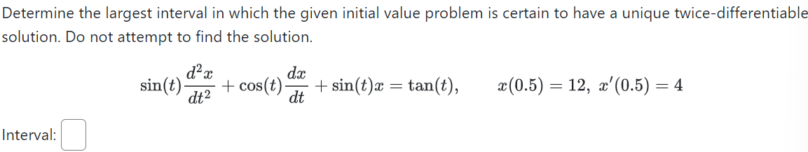Solved Determine the largest interval in which the given | Chegg.com