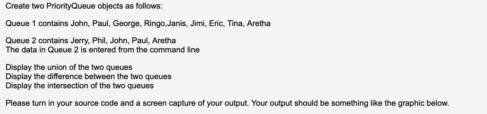 Solved Create two PriorityQueue objects as follows: Queue 1 | Chegg.com