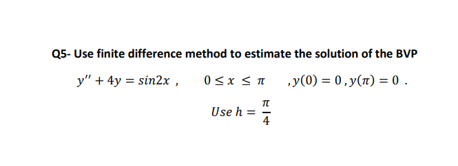 Solved Q5- Use finite difference method to estimate the | Chegg.com