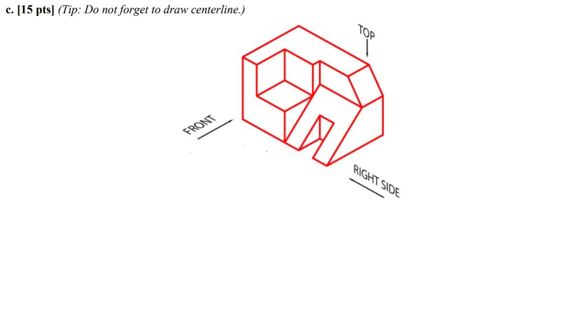 Solved 4. Neatly sketch the front, top and right-side views | Chegg.com