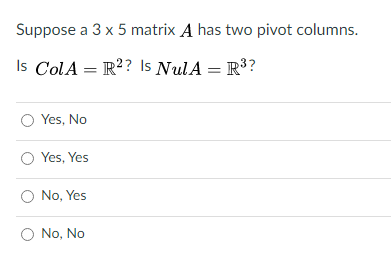 Solved Suppose a 3 x 5 matrix A has two pivot columns. Is | Chegg.com
