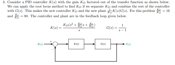 Solved 3. Consider a PID controller K(s) with the gain KD | Chegg.com